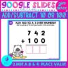 Adding and Subtracting 10 or 100 Google Slides Distance Learning ...
